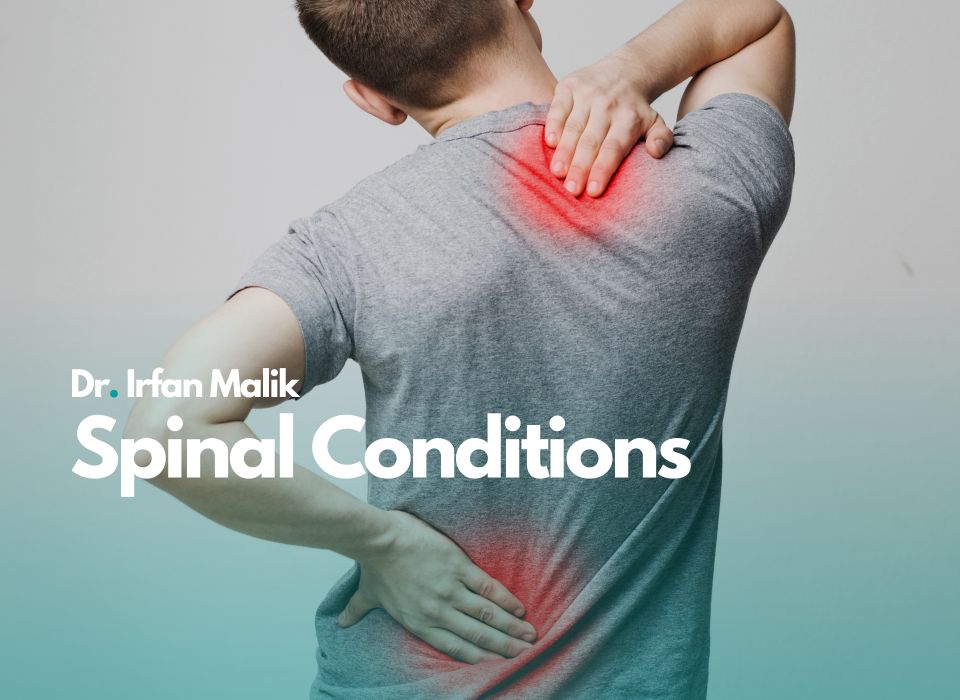 Spinal Conditions - Dr Irfan Malik